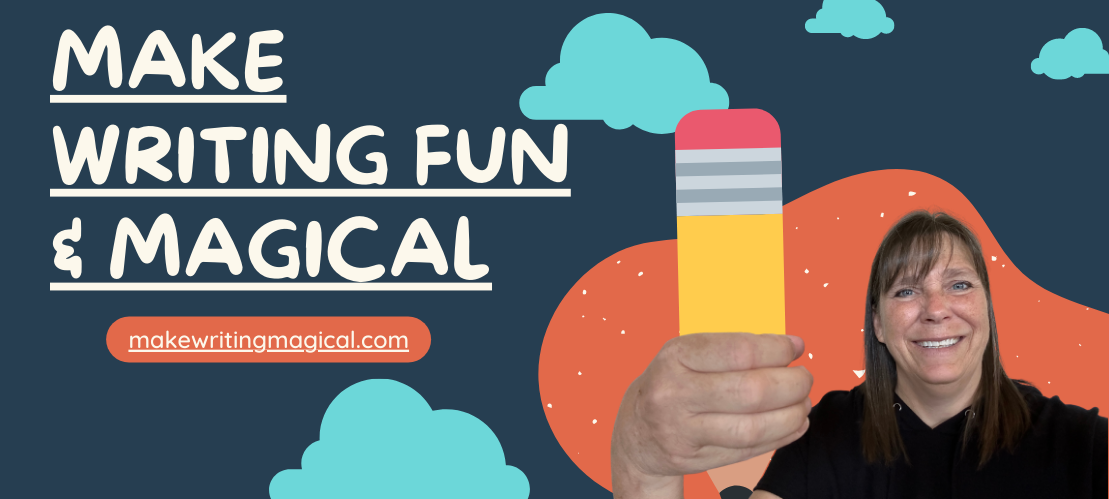 Make Writing Magical - By Making Writing FUN For Kids