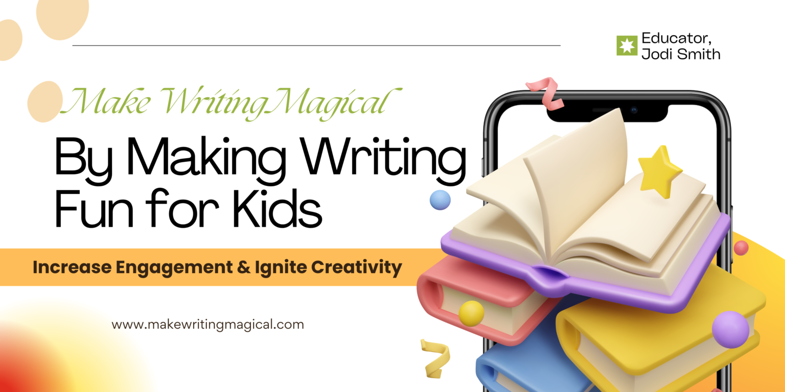 Make Writing Magical - By Making Writing FUN For Kids
